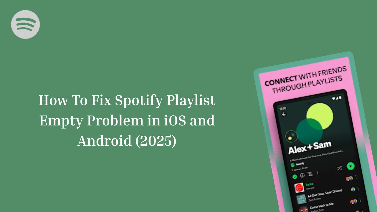 How To Fix Spotify Playlist Empty Problem (iOS & Android, 2025 ...